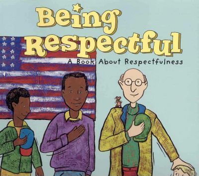 Being Respectful : A Book about Respectfulness - Corner Bookstore